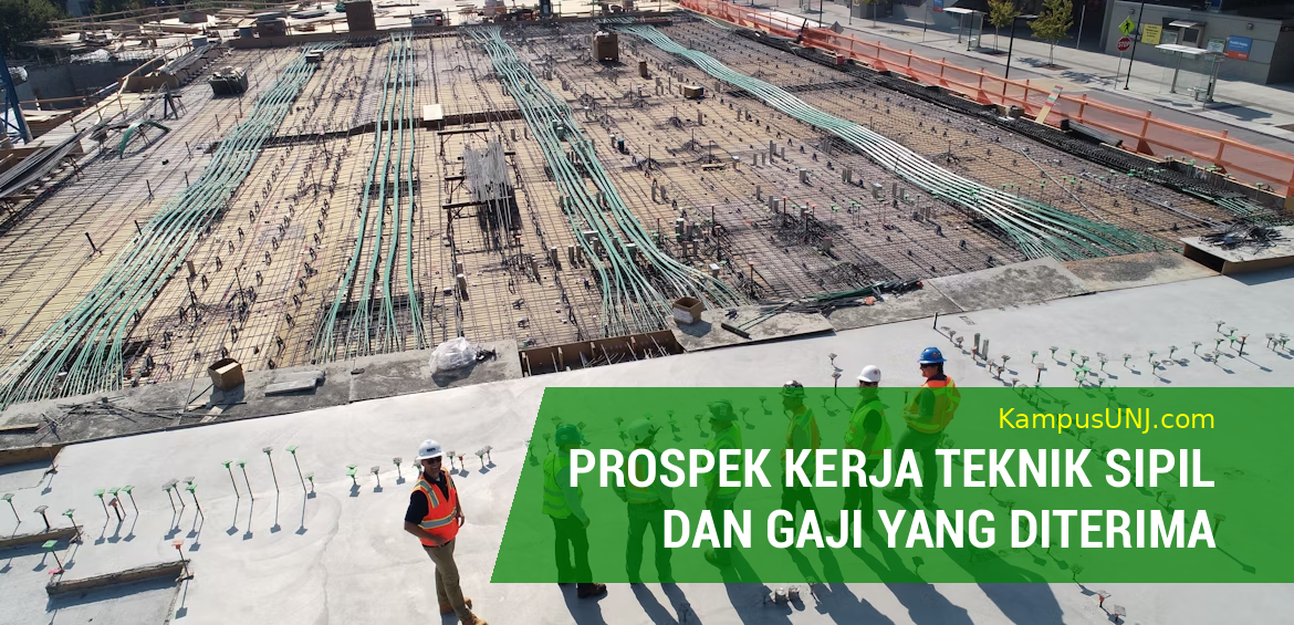 Prospek Kerja Teknik Sipil & Gaji yang Diterima - KampusUNJ.com