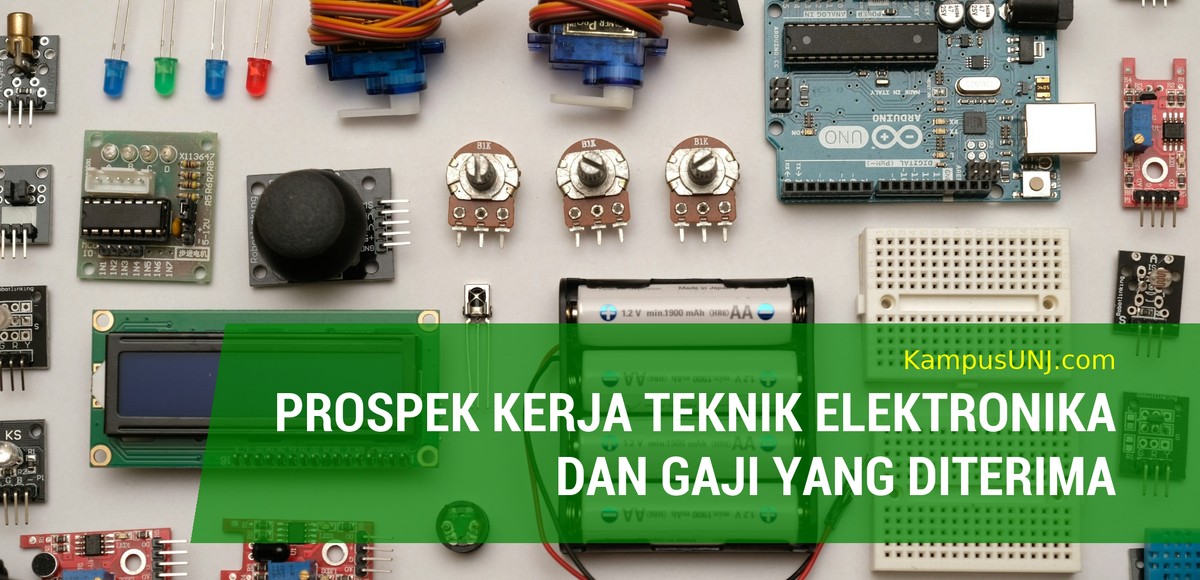 Prospek Kerja Teknik Elektronika & Gaji yang Diterima - KampusUNJ.com